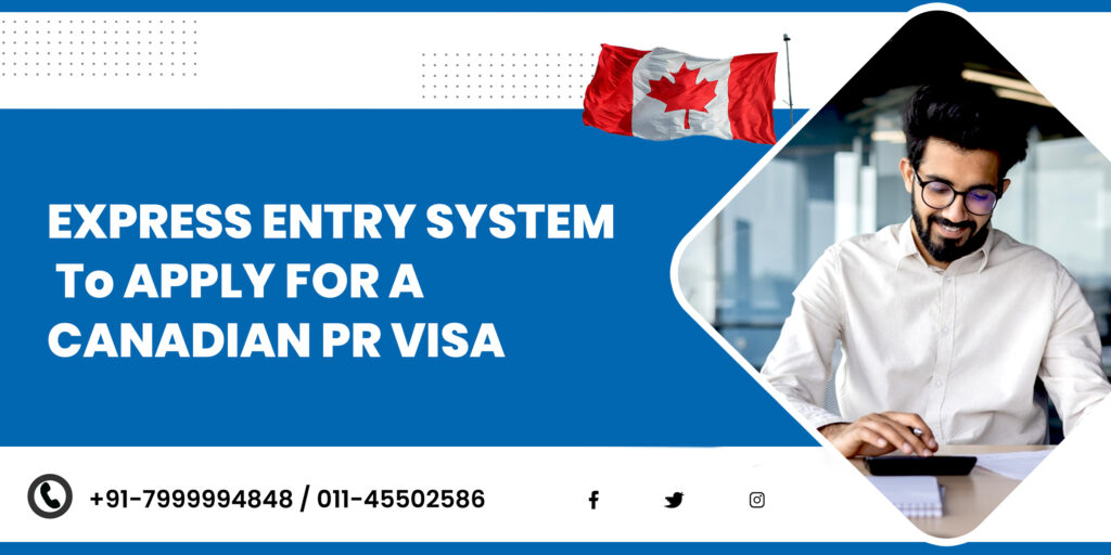 How can I utilize the Express Entry System to apply for a Canada PR Visa?